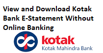 View and Download Kotak Bank E-Statement Without Online Banking
